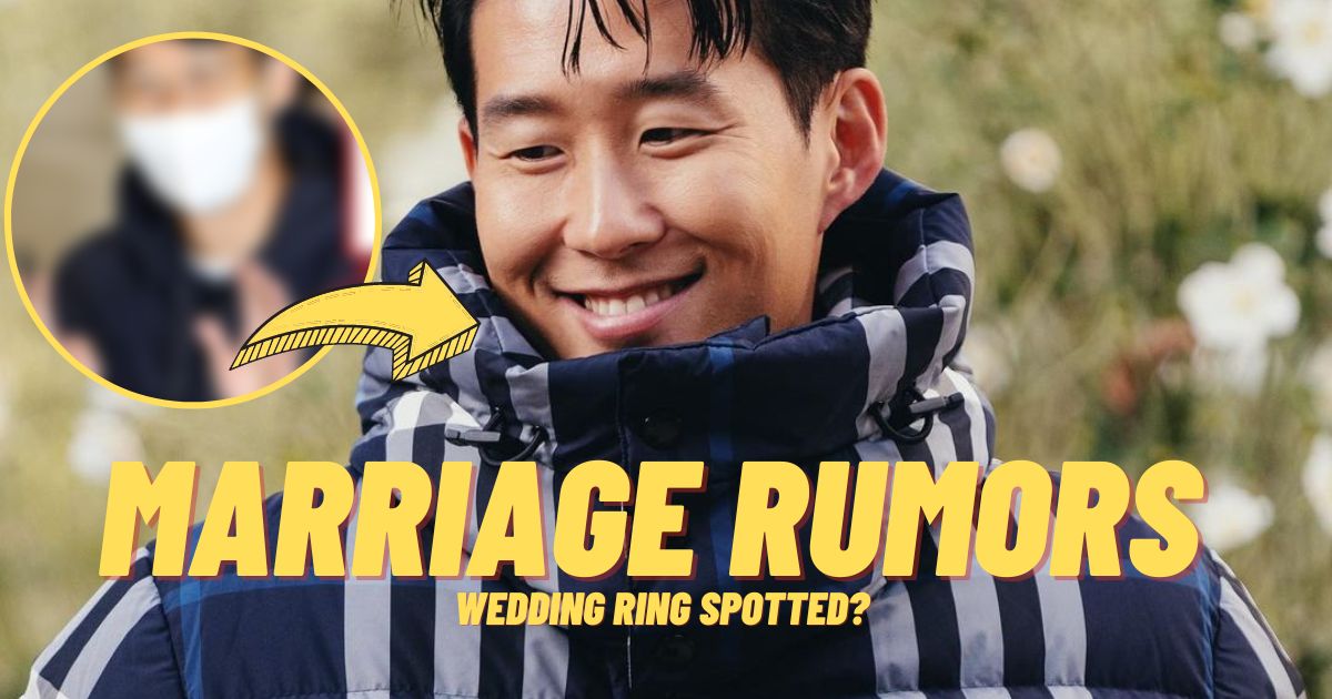 Tottenham Hotspurs Son Heung Min Is Swirled Up In Marriage Rumors