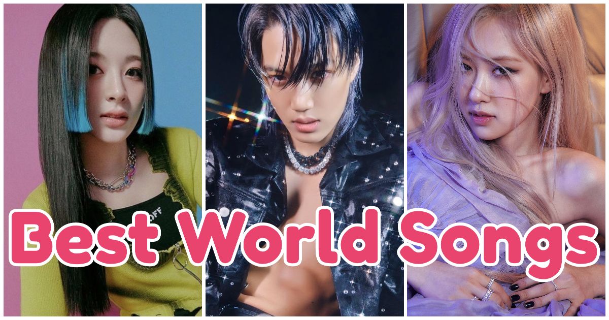 These Are The 25 Best "World Songs" In April—According To Fans - Koreaboo