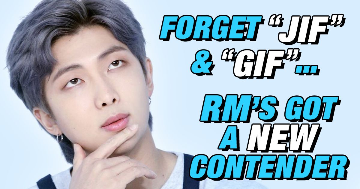 No Matter How You Pronounce "GIF", The Way BTS's RM Says It May Shock ...